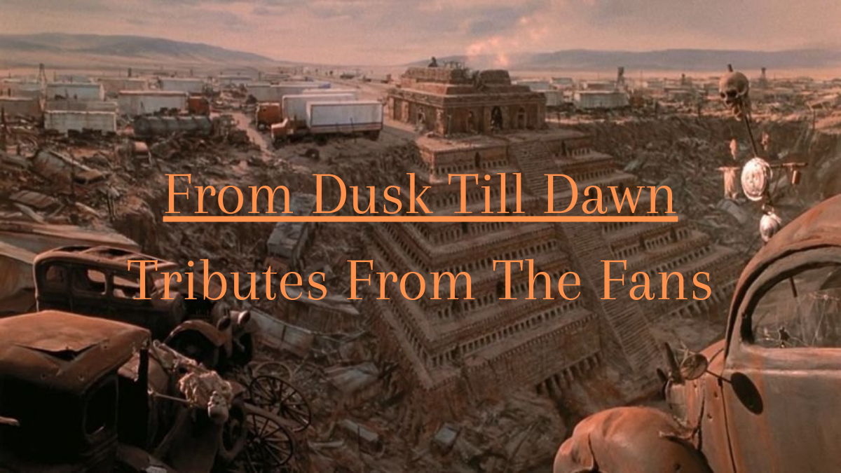 Tributes From The Fans: From Dusk Till Dawn | Karli Ray's Blog